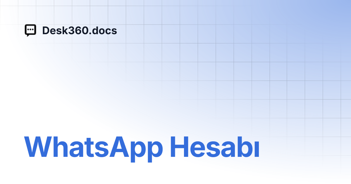 WhatsApp Hesabı | Desk360.docs